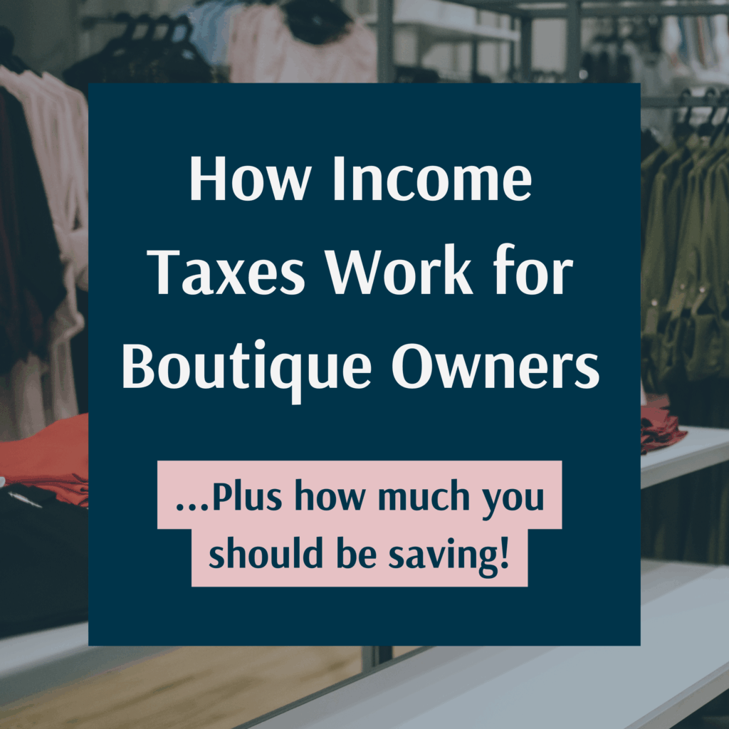 How Income Taxes Work for Boutique Owners - Finding Freedom Financial ...